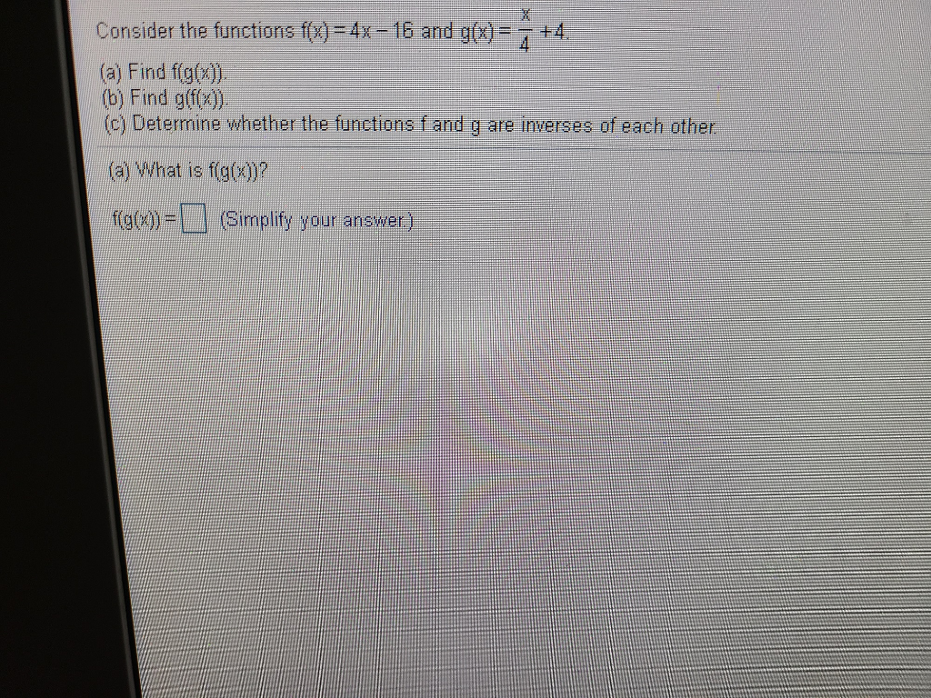 Solved = +4 . Consider the functions f(x) = 4x - 16 and g(x) | Chegg.com