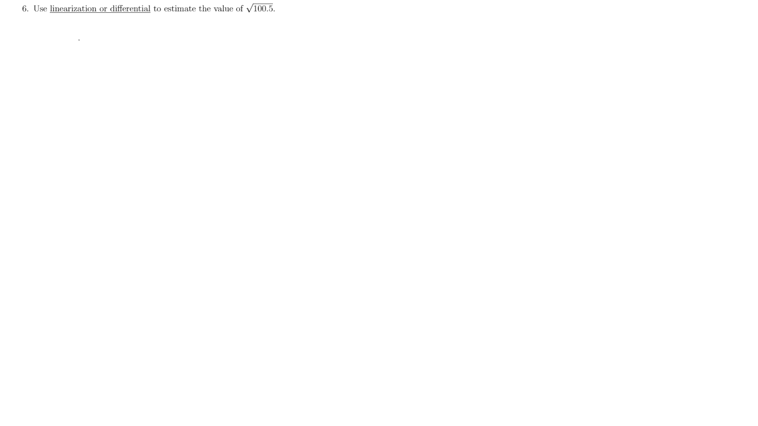 Solved 6 Use Linearization Or Differential To Estimate The