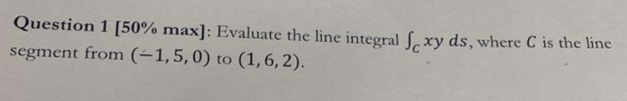 Solved Question 1 [50\% max]: Evaluate the line integral | Chegg.com