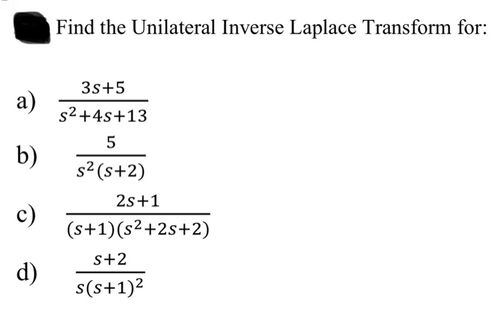 Solved Find the Unilateral Inverse Laplace Transform for: | Chegg.com