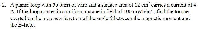 Solved 2. A planar loop with 50 turns of wire and a surface | Chegg.com