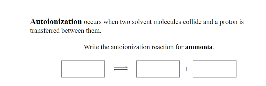 Solved Autoionization occurs when two solvent molecules | Chegg.com