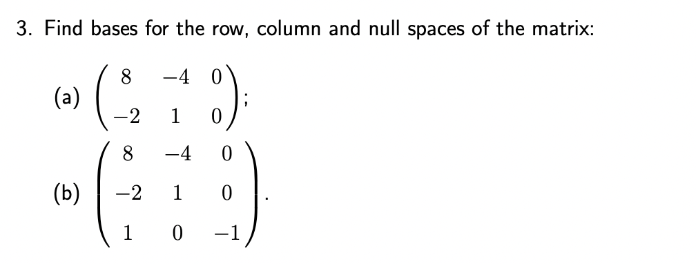 Solved 3. Find bases for the row, column and null spaces of | Chegg.com