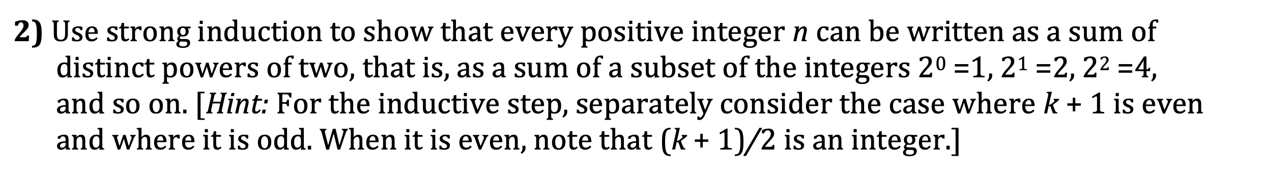 Solved Use strong induction to show that every positive | Chegg.com