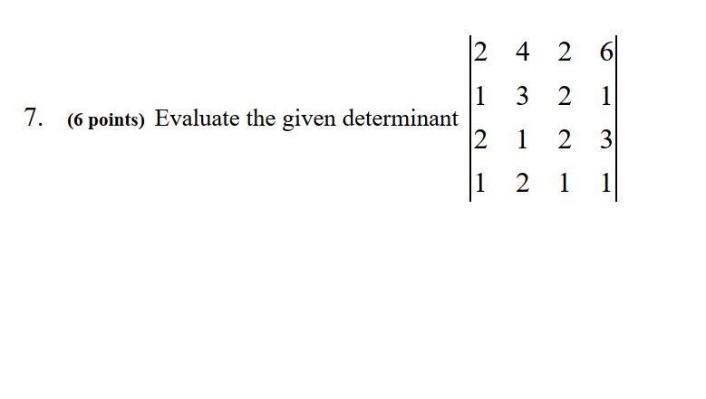 Solved ( 6 ﻿points) ﻿Evaluate the given determinant | Chegg.com
