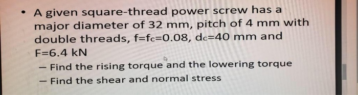 Solved • A given square-thread power screw has a major | Chegg.com