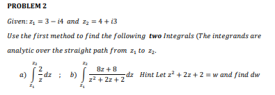 Solved PROBLEM 2 Given: z1=3−i4 and z2=4+i3 Use the first | Chegg.com