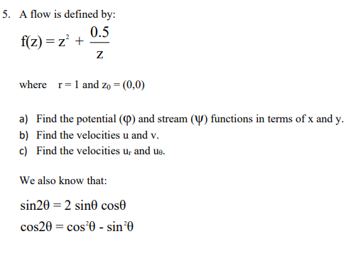 Solved 5. A flow is defined by: f(z)=z2+z0.5 where r=1 and | Chegg.com