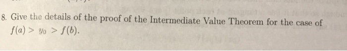 Solved 8. Give the details of the proof of the Intermediate | Chegg.com