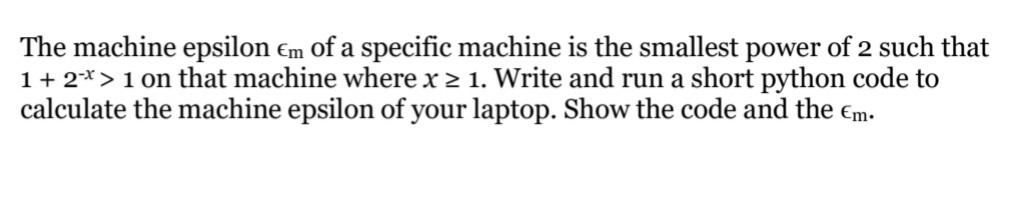 Solved The machine epsilon em of a specific machine is the | Chegg.com