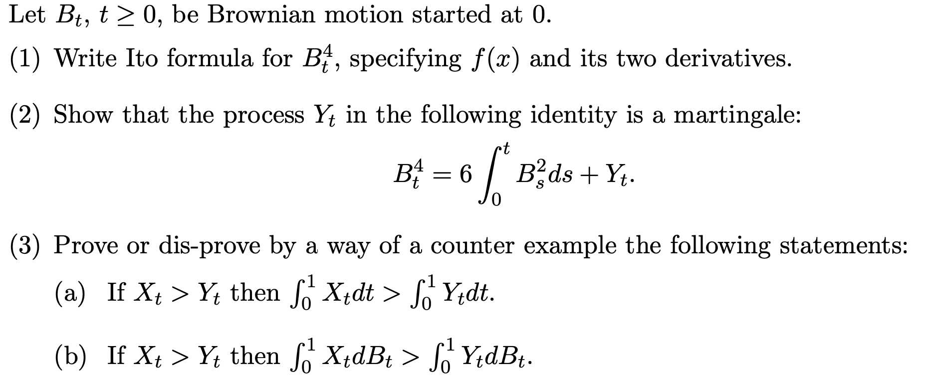 Solved Let Bt,t≥0, be Brownian motion started at 0 (1) Write | Chegg.com