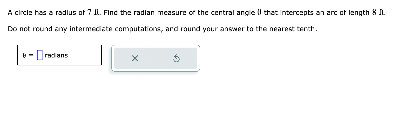 Solved A circle has a radius of 7ft. Find the radian measure | Chegg.com