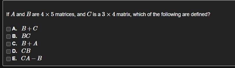 Solved If A and B are 4×5 matrices, and C is a 3×4 matrix, | Chegg.com