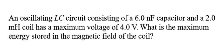 Solved An oscillating LC circuit consisting of a 6.0 nF | Chegg.com
