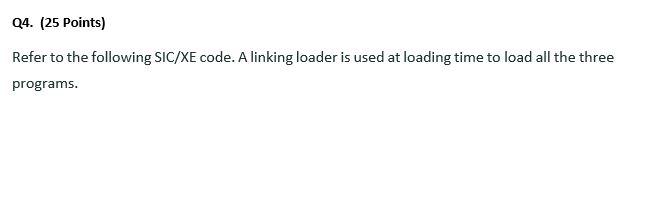 Solved Q4. (25 Points) Refer to the following SIC/XE code. A | Chegg.com
