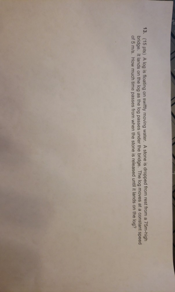 Solved 13. (15 pts) A log is floating on swiftly moving | Chegg.com