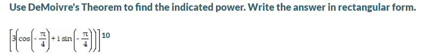 Solved Use DeMoivre's Theorem to find the indicated power. | Chegg.com