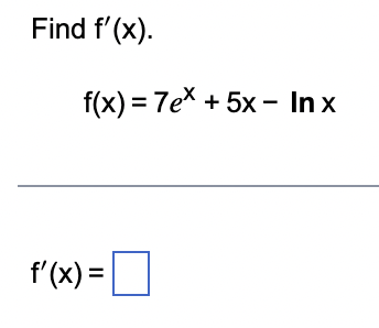 Solved Find f′(x) f(x)=7ex+5x−lnx f′(x)= | Chegg.com