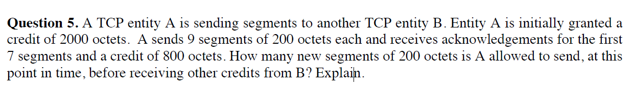 Solved Question 5 A Tcp Entity A Is Sending Segments To 2210