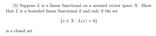 Solved (3) Suppose L is a linear functional on a normed | Chegg.com