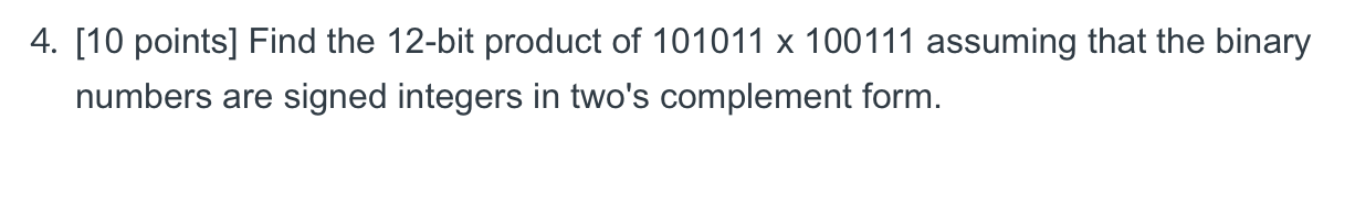 Solved 4. [10 points] Find the 12-bit product of 101011 x | Chegg.com
