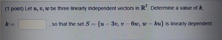 Solved (1 point) Let u, v, w be three linearly independent | Chegg.com