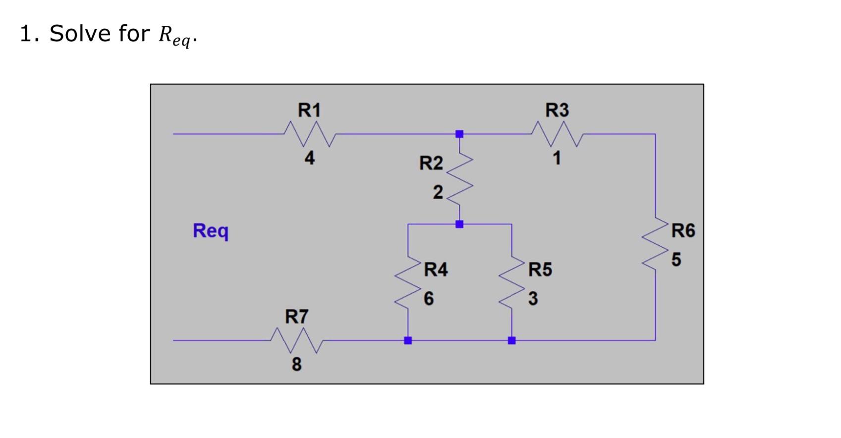 Solved 1. Solve for Req: R1 R3 4 R2 1 2 Req R6 5 R4 R5 6 CO | Chegg.com