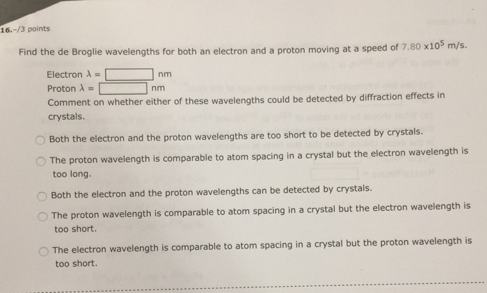 Solved Find the de Broglie wavelengths for both an electron | Chegg.com