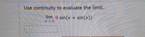 Solved Use continuity to evaluate the limit. lim 9 sin(x + | Chegg.com