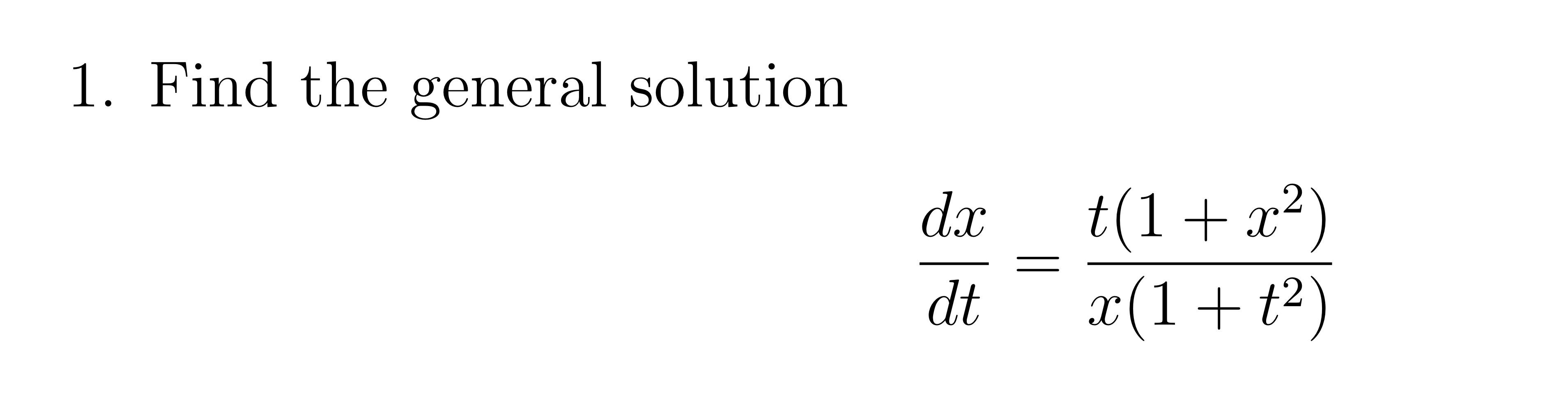 Solved 1. Find the general solution dtdx=x(1+t2)t(1+x2) | Chegg.com