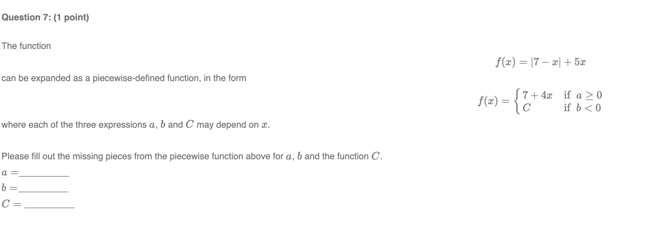 Solved f(x)=∣7−x∣+5x can be expanded as a piecewise-defined | Chegg.com
