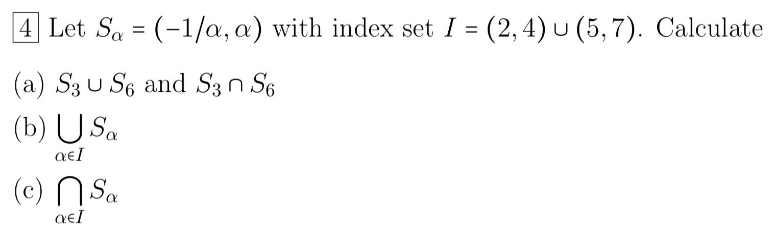 Solved 4 Let Sα=(−1/α,α) with index set I=(2,4)∪(5,7). | Chegg.com