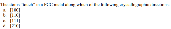 Solved The atoms "touch" in a FCC metal along which of the | Chegg.com