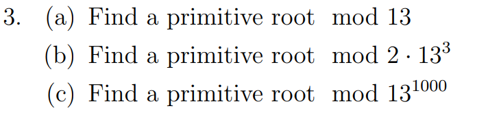 Solved 3. (a) Find a primitive root mod 13 (b) Find a | Chegg.com