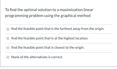 Solved To find the optimal solution to a maximization linear | Chegg.com