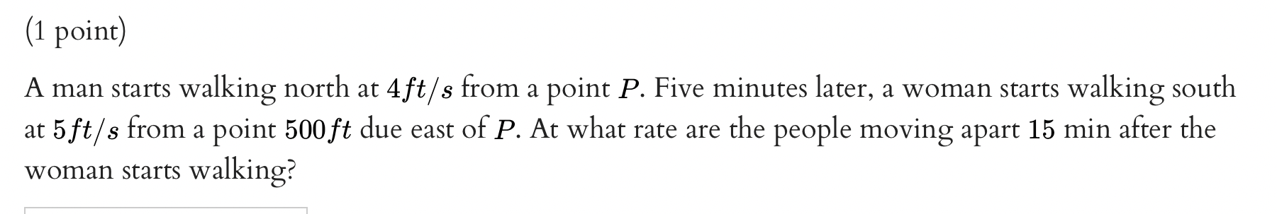 Solved A man starts walking north at 4ft/s from a point P. | Chegg.com
