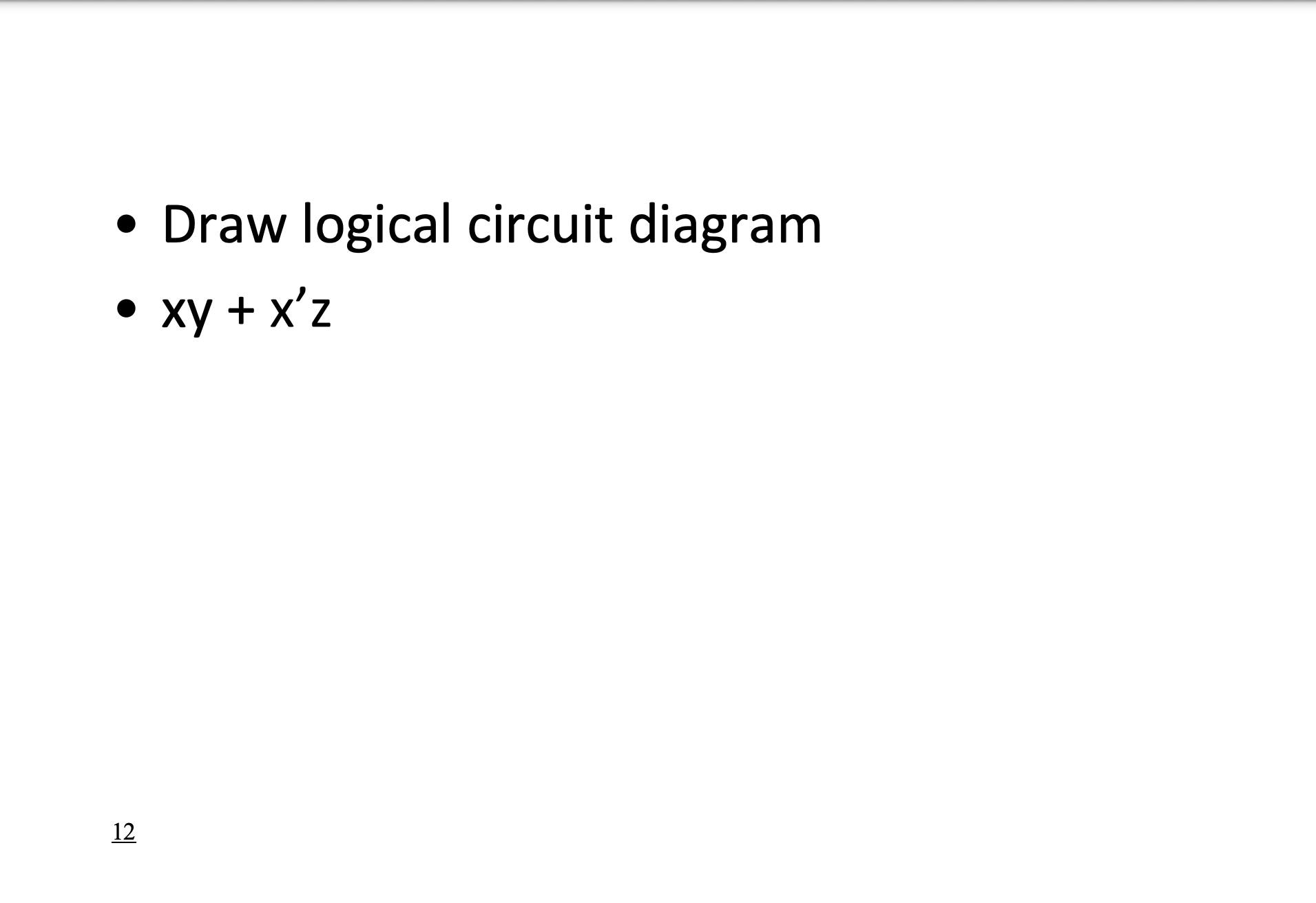 Solved . Draw logical circuit diagram • xy + x'z 12 | Chegg.com