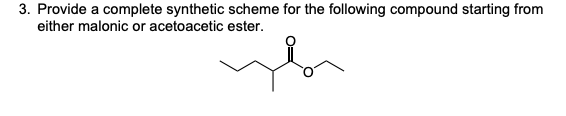 Solved 3. Provide a complete synthetic scheme for the | Chegg.com