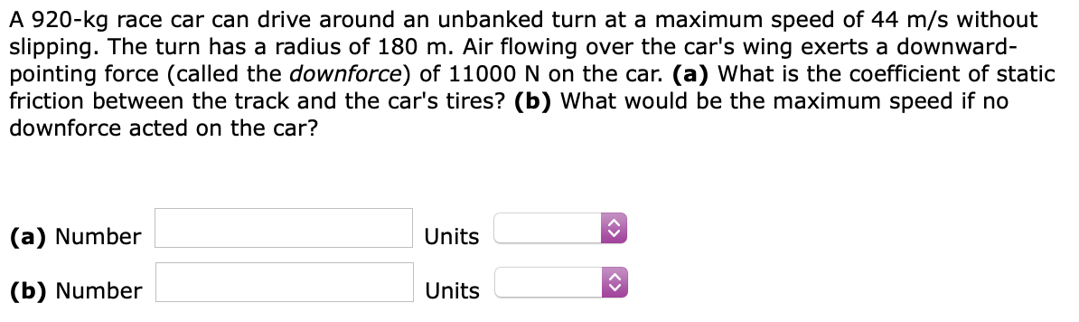 Solved A 920-kg race car can drive around an unbanked turn | Chegg.com