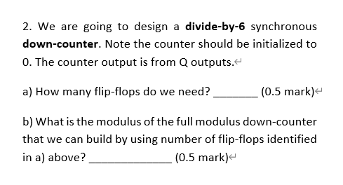 Solved 2. We are going to design a divide-by-6 synchronous | Chegg.com