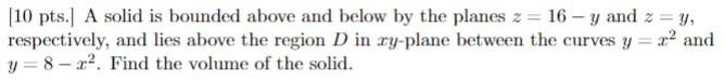 Solved [10 pts.] A solid is bounded above and below by the | Chegg.com