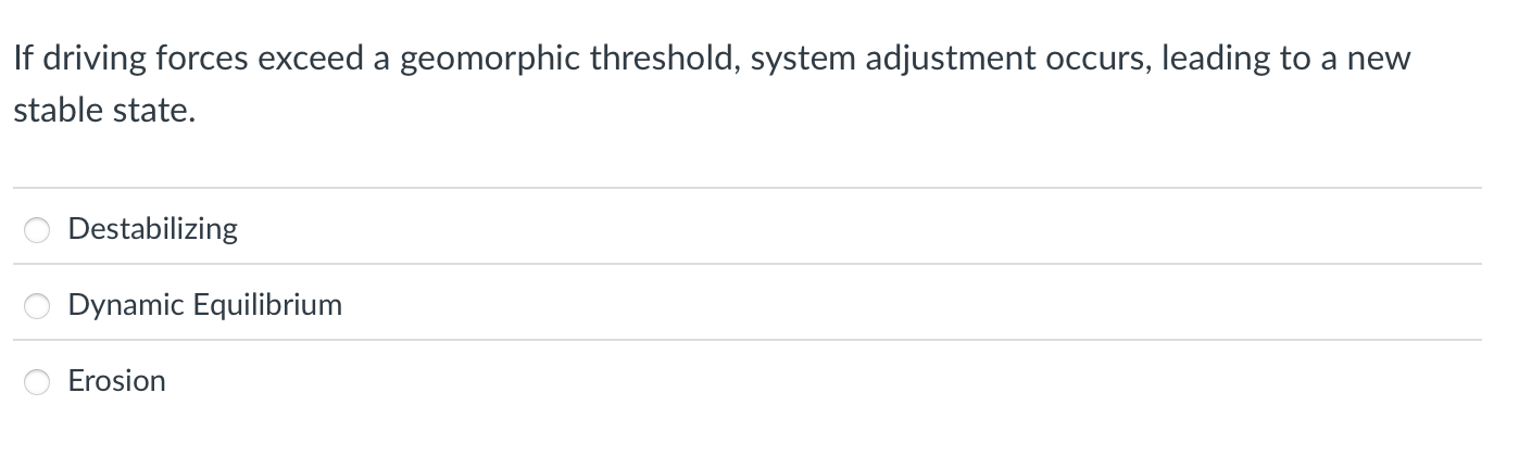 Solved If driving forces exceed a geomorphic threshold, | Chegg.com