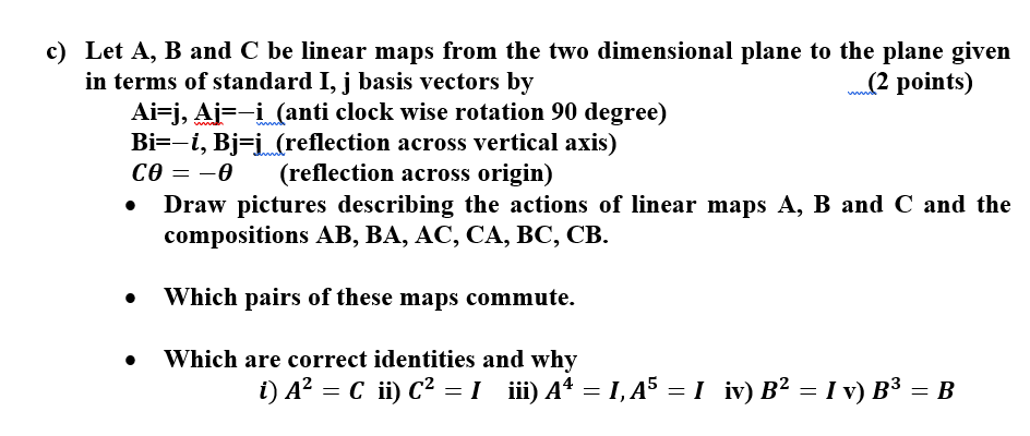 Solved c) Let A, B and C be linear maps from the two | Chegg.com