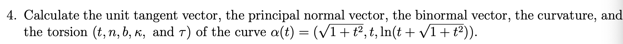 Solved 4. Calculate the unit tangent vector, the principal | Chegg.com