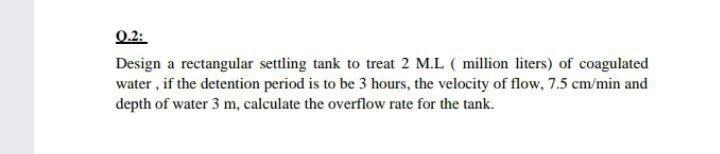 Solved 0.2: Design a rectangular settling tank to treat 2 | Chegg.com