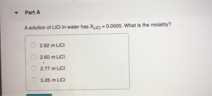 Solved Part A A solution of LiCI in water has Xci 0.0500. | Chegg.com