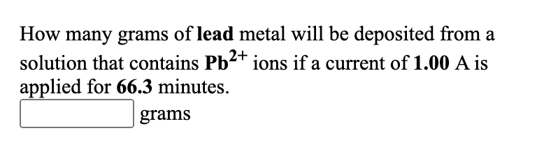 Solved How many grams of lead metal will be deposited from a | Chegg.com