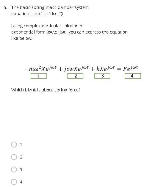 Solved 5. The basic spring-mass-damper system equation is | Chegg.com