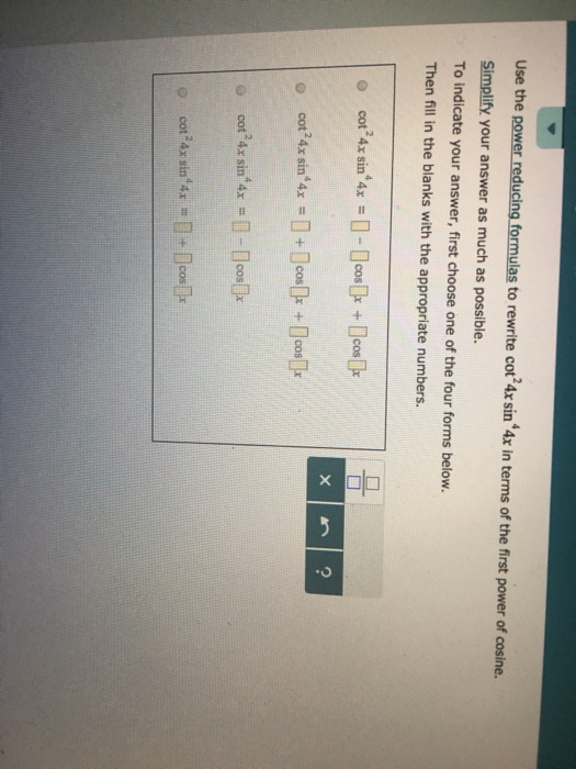 Solved Use the power reducing formulas to rewrite cot'4x | Chegg.com