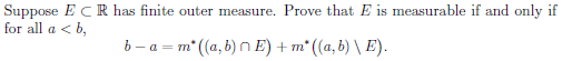Solved Suppose E⊂R has finite outer measure. Prove that E is | Chegg.com
